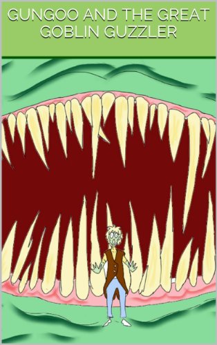 Gungoo And The Great Goblin Guzzler (Strange Things at the Bottom of ...