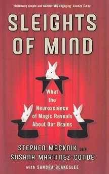 Sleights of Mind: What the neuroscience of magic reveals about our ...