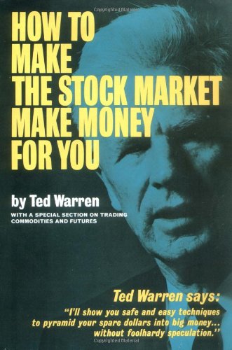 How to Make the Stock Market Make Money for You : Ted Warren: Amazon ...