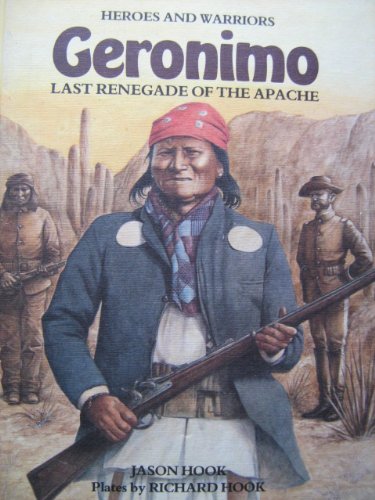 Geronimo: Last Renegade of the Apache (Heroes and Warriors): Hook ...