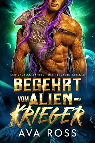 Begehrt vom Alien-Krieger: Eine Science Fiction Alien Krieger Romanze ...