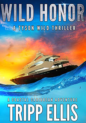 Wild Honor: A Coastal Caribbean Adventure (Tyson Wild Thriller Book 8 ...