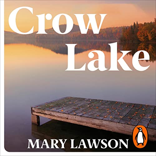 Crow Lake (Audio Download): Mary Lawson, Amelia Sargisson, Penguin ...