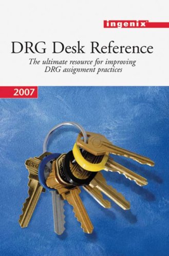 DRG Desk Reference 2007: The Ultimate Resource for Improving DRG ...