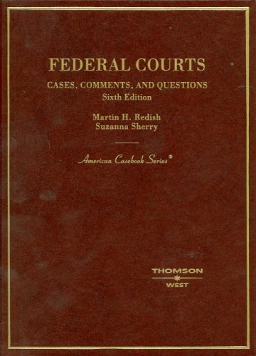 Federal Courts, Cases, Comments and Questions: Redish, Martin H ...