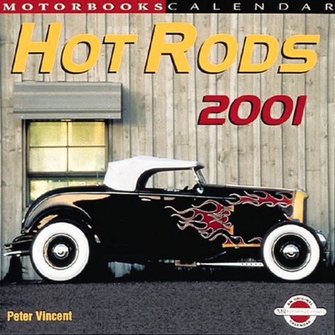 Hot Rods 2001 Calendar (Motorbooks Calendar): Vincent, Peter ...
