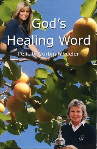 God's Healing Word: Felicity Corbin-Wheeler: 9781905553082: Amazon.com ...