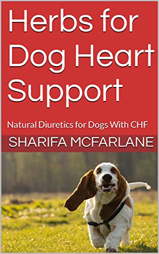 Herbs for Dog Heart Support: Natural Diuretics for Dogs With CHF ...