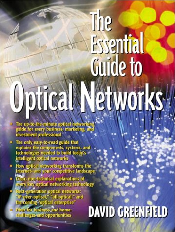 The Essential Guide to Optical Networks: Greenfield, David ...