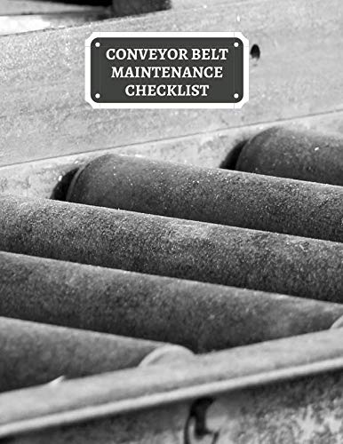 Conveyor Belt Maintenance Checklist: Conveyor Belt Maintenance Logbook ...