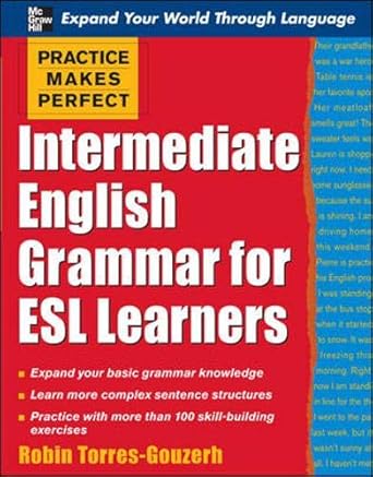 Practice Makes Perfect: Intermediate English Grammar for ESL Learners (Practice Makes Perfect ...