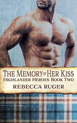 The Memory of Her Kiss (Highlander Heroes Book 2) eBook : Ruger, Rebecca: Amazon.in: Kindle Store
