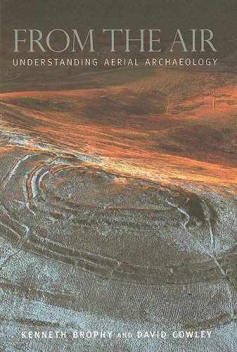 From the Air: Understanding Aerial Archaeology: Brophy, Kenneth, Cowley ...