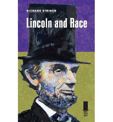 Lincoln and Race [Hardcover] [2012] (Author) Richard Striner: Richard ...