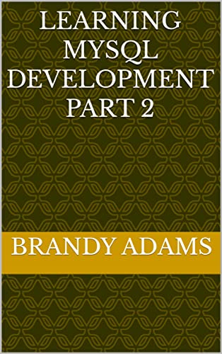 Learning MySQL Development Part 2 eBook : Adams, Brandy: Amazon.in: Kindle Store