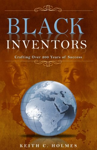 Black Inventors, Crafting Over 200 Years of Success eBook : Holmes ...