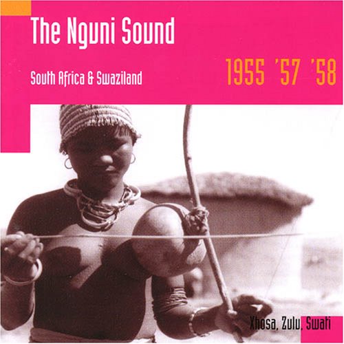 Various Artists - The Nguni Sound - South Africa & Swaziland 1955, '57 ...