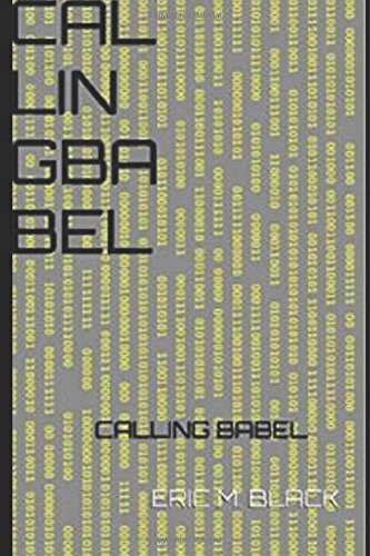 Calling Babel: Black, Eric: 9781973380894: Amazon.com: Books
