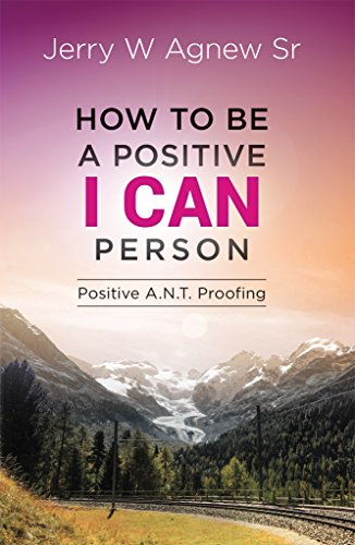 How To Be A Positive I CAN Person: Positive A.N.T. Proofing - Kindle ...