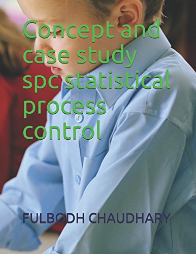 Concept and case study spc statistical process control: CHAUDHARY ...