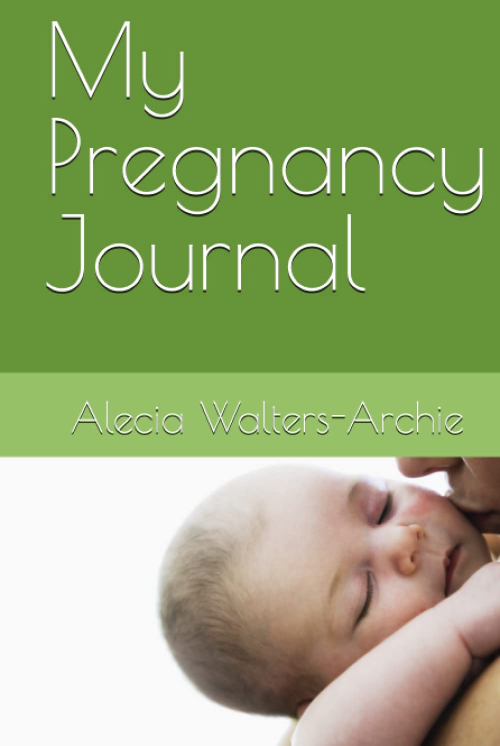 My Pregnancy Journal: Walters-Archie, Mrs. Alecia: Amazon.com: Books