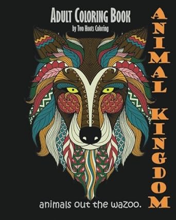 Amazon.com: Adult Coloring Book: Animal Kingdom: Animals Out The Wazoo ...
