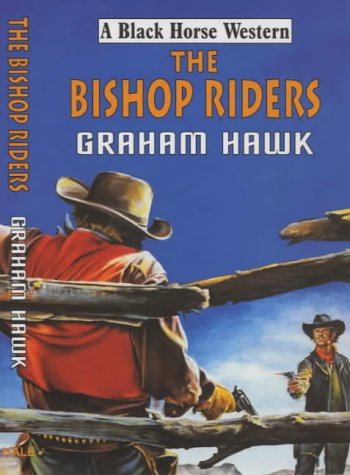 The Bishop Riders (Black Horse Western): Graham Hawk: 9780709072768 ...