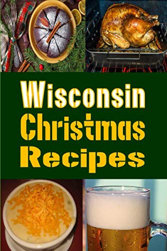 Wisconsin Christmas Recipes: Holiday Recipes From Dairyland (Christmas ...