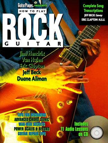 How to Play Rock Guitar: Lethal Licks & Lessons! : From the Guitar ...