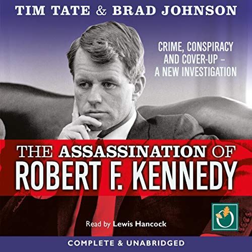 The Assassination of Robert F. Kennedy: Crime, Conspiracy and Cover-Up ...