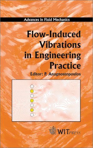 Flow-induced Vibrations in Engineering Practice: v. 31 (Advances in ...
