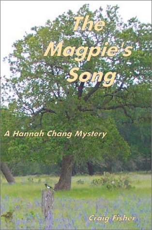 The Magpie's Song: A Hannah Chang Mystery: Fisher, Craig: 9780595259885 ...