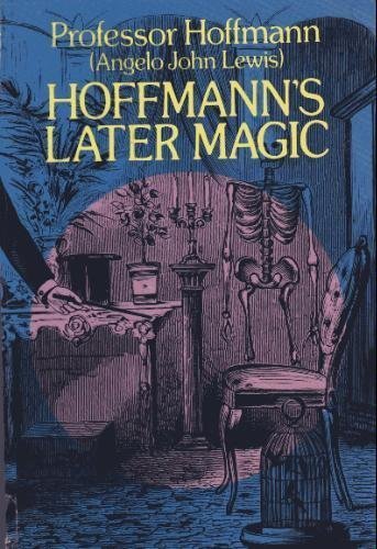 Hoffmann's Later Magic by Professor Hoffman (1979-07-03): Professor ...