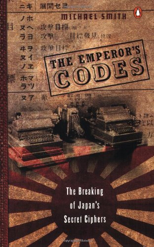 The Emperor's Codes: The Breaking of Japan's Secret Ciphers: Amazon.co.uk: Smith, Michael ...