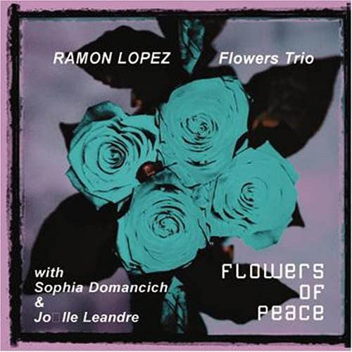 Ramon Lopez, Ramon Lopez Flowers Trio, Ramon Lopez, Sophia Domancich ...