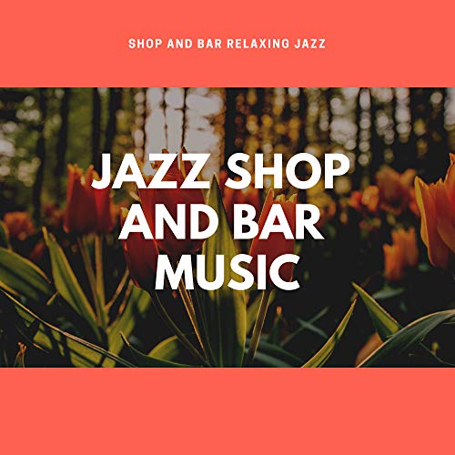 Shop and Bar Relaxing Jazz by Jazz Shop and Bar Instrumental Music on ...