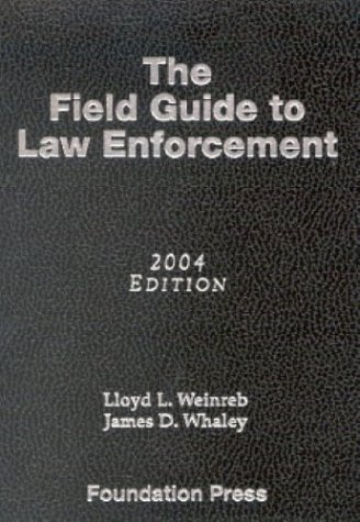 Field Guide to Law Enforcement, 2004 Edition: Weinreb, Lloyd L., Whaley ...