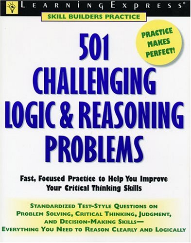 Buy 501 Challenging Logic and Reasoning Problems (Learningexpress Skill Builders Practice) Book ...