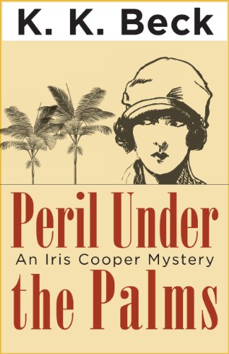 Peril Under the Palms: An Iris Cooper Mystery (Iris Cooper Mysteries ...