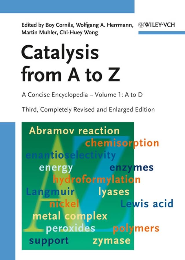 Catalysis from A to Z: A Concise Encyclopedia: Cornils, Boy, Herrmann ...