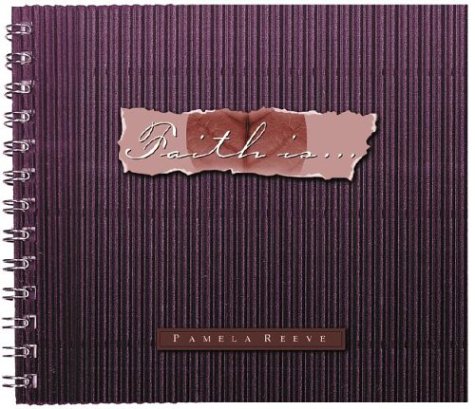 Faith Is...: Reeve, Dr. Pamela: 9781576733509: Amazon.com: Books