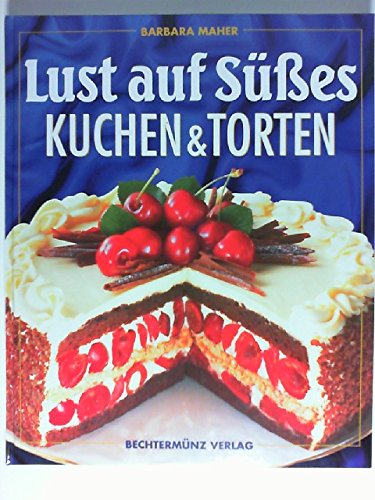 Lust auf Süsses: Kuchen & Torten : Maher, Barbara: Amazon.de: Bücher