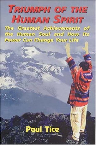 Triumph of the Human Spirit: The Greatest Achievements of the Human ...