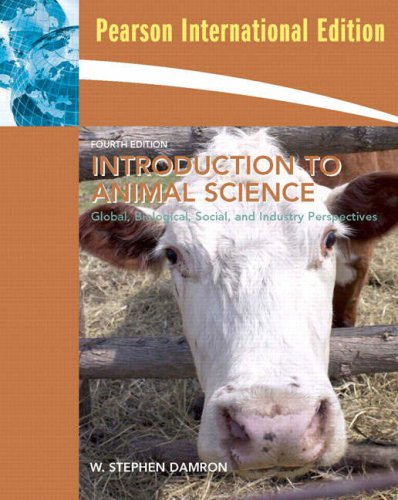 Introduction to Animal Science: Global, Biological, Social and Industry Perspectives ...