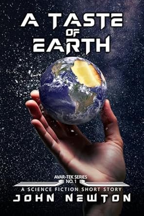 A Taste of Earth (Avar-Tek Short stories) eBook : Newton, John: Amazon.in: Books