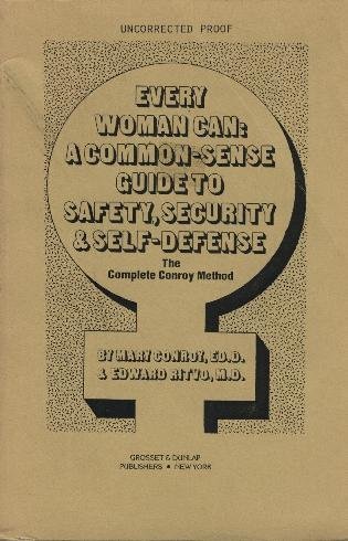 Every Woman Can: The Conroy Method to Safety, Security and Self Defense ...