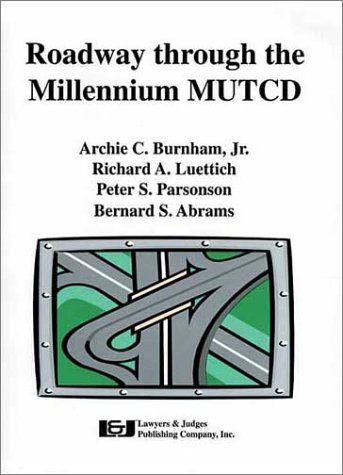 Roadway Through the Millennium Mutcd: Archie C. Burnham, Jr., Richard A ...