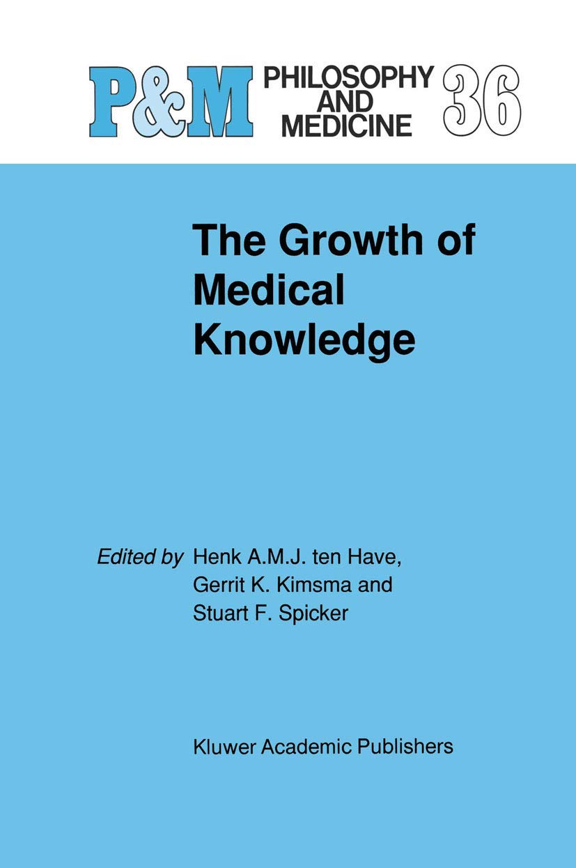 The Growth of Medical Knowledge (Philosophy and Medicine, 36 ...