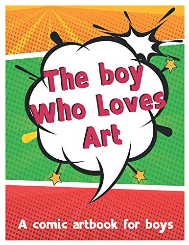 Amazon.com: The boy Who Loves Art : A comic Artbook for boys: 8.5x11 ...