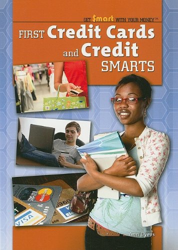 First Credit Cards and Credit Smarts (Get Smart With Your Money): Byers ...